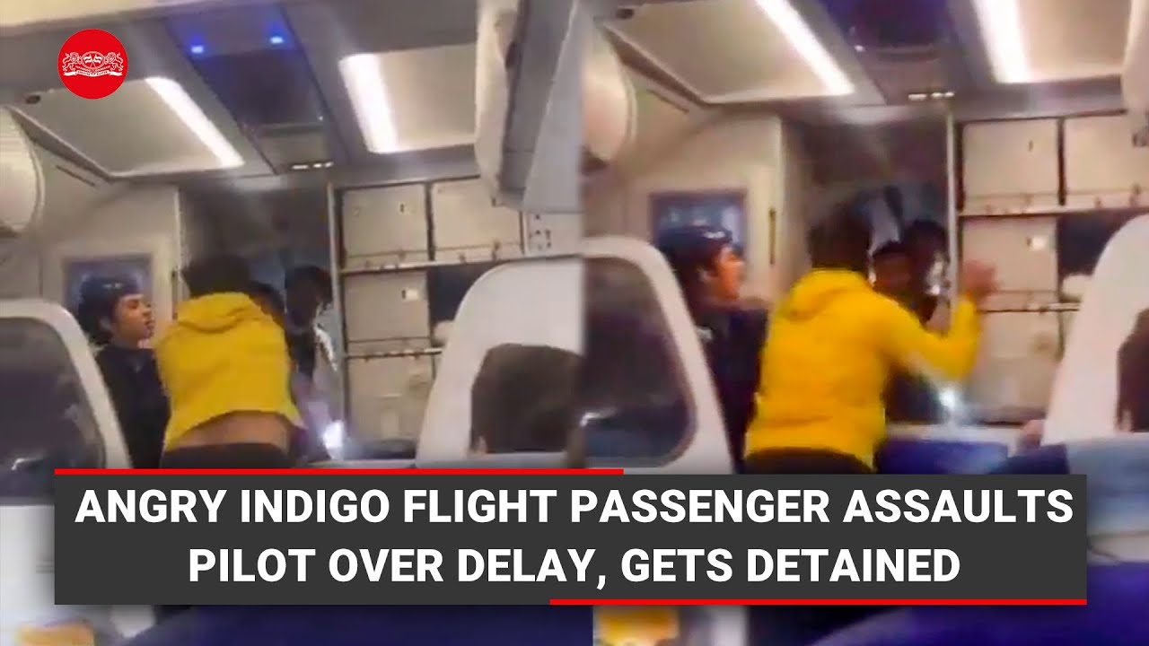 Angry Indigo Flight passenger assaults pilot over delay, gets detained ...