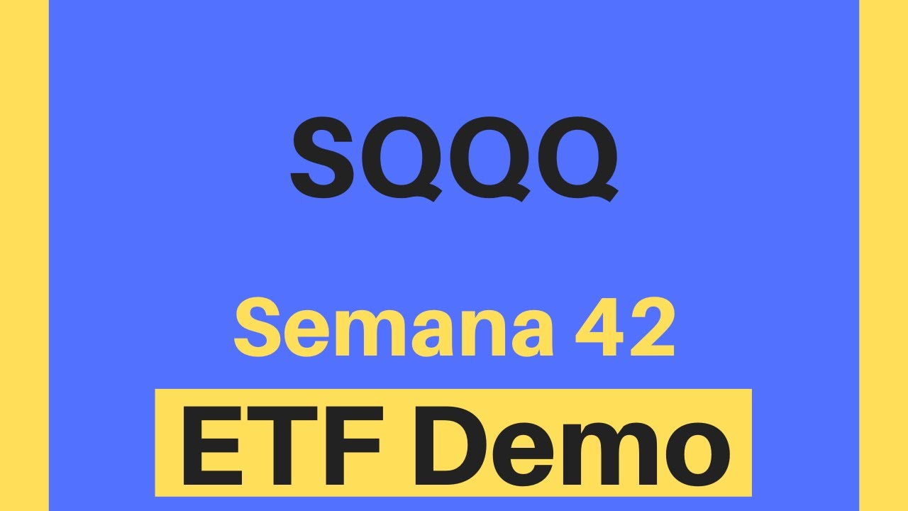 ETF DEMO SQQQ Semana 42 - YouTube