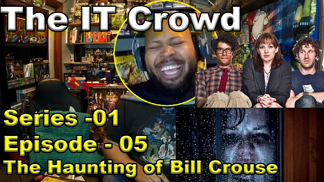 The IT Crowd: Season 1, Episode 5 The Haunting of Bill Crouse Reaction ...