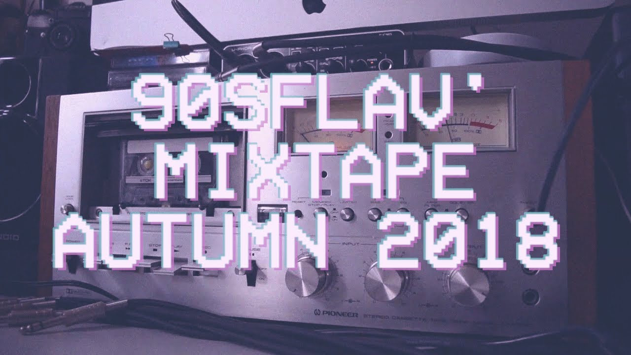 90sFlav' Mixtape - Autumn 2018 - YouTube