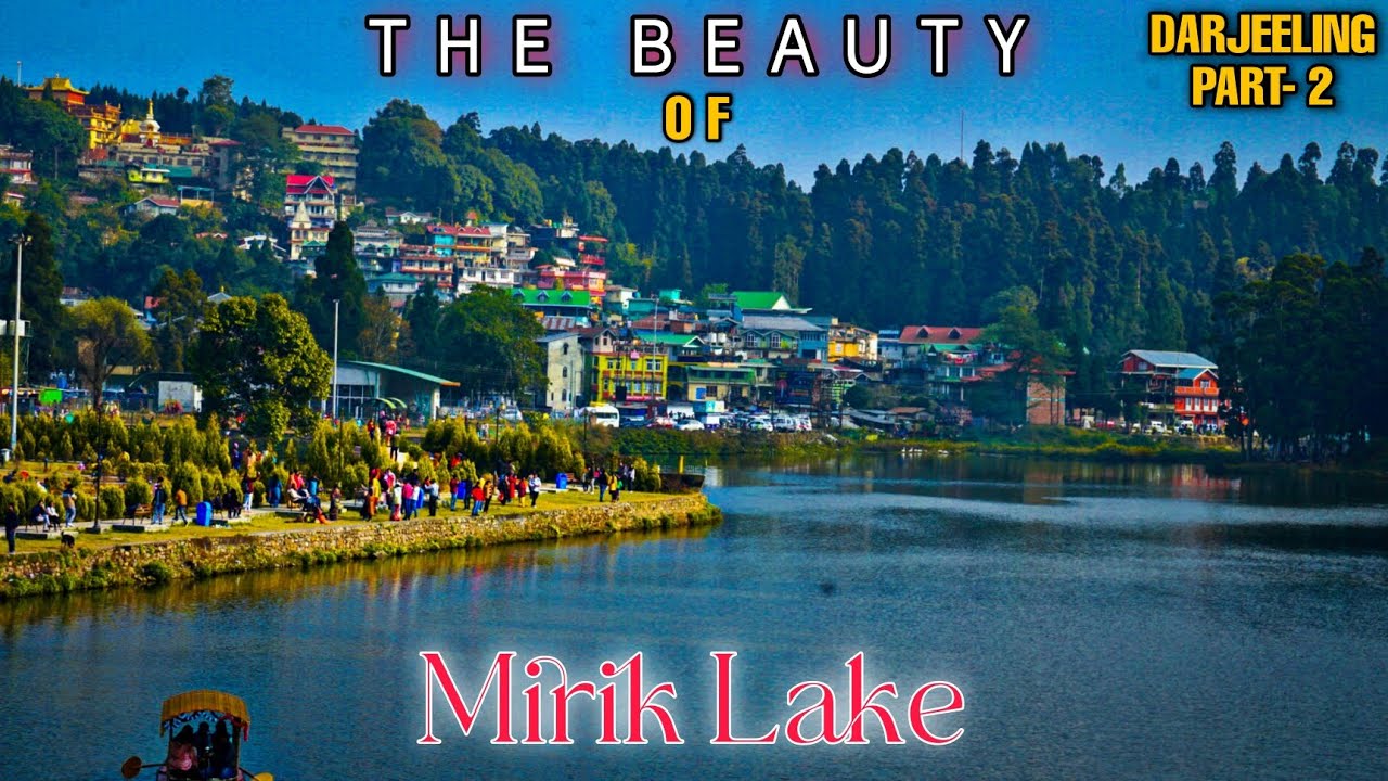 THE BEAUTY OF MIRIK LAKE || DARJEELING VLOG PART 2 || SILIGURI TO MIRIK ...