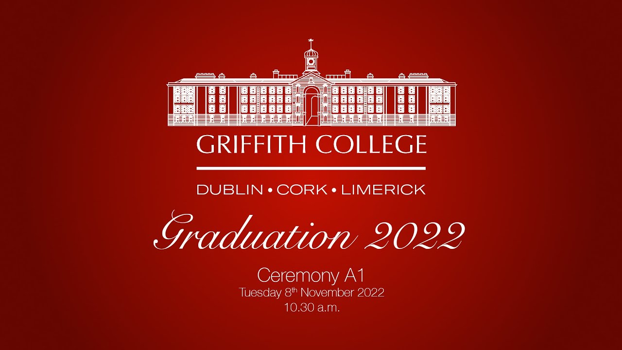 Griffith College Graduations 2022 - Ceremony A1 - YouTube