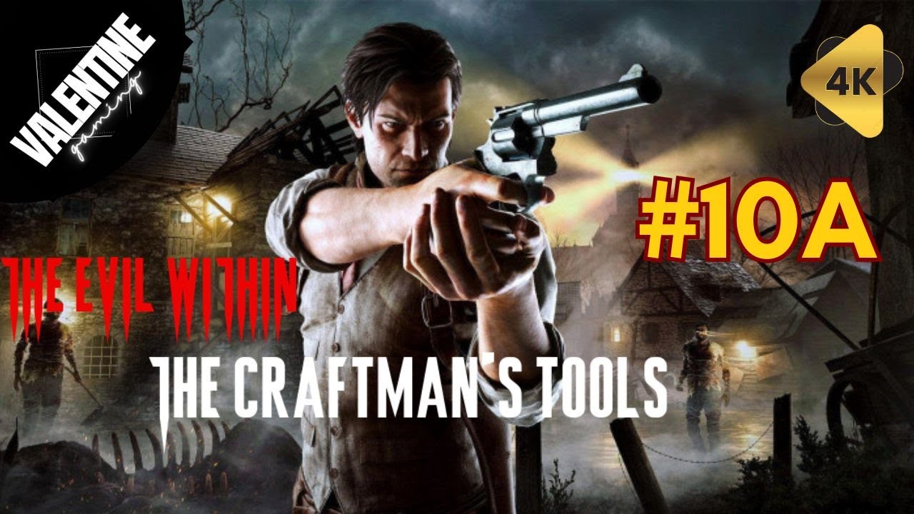 THE EVIL WITHIN | 4K - Chapter 10 A - THE CRAFTMAN'S TOOLS-WALKTHROUGH ...