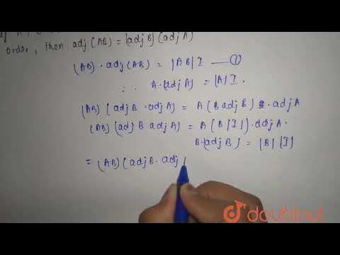 If A, B are non singular square matrices of same order, then adj(AB) = (adjB)(adjA) | 11 | MATRI ...
