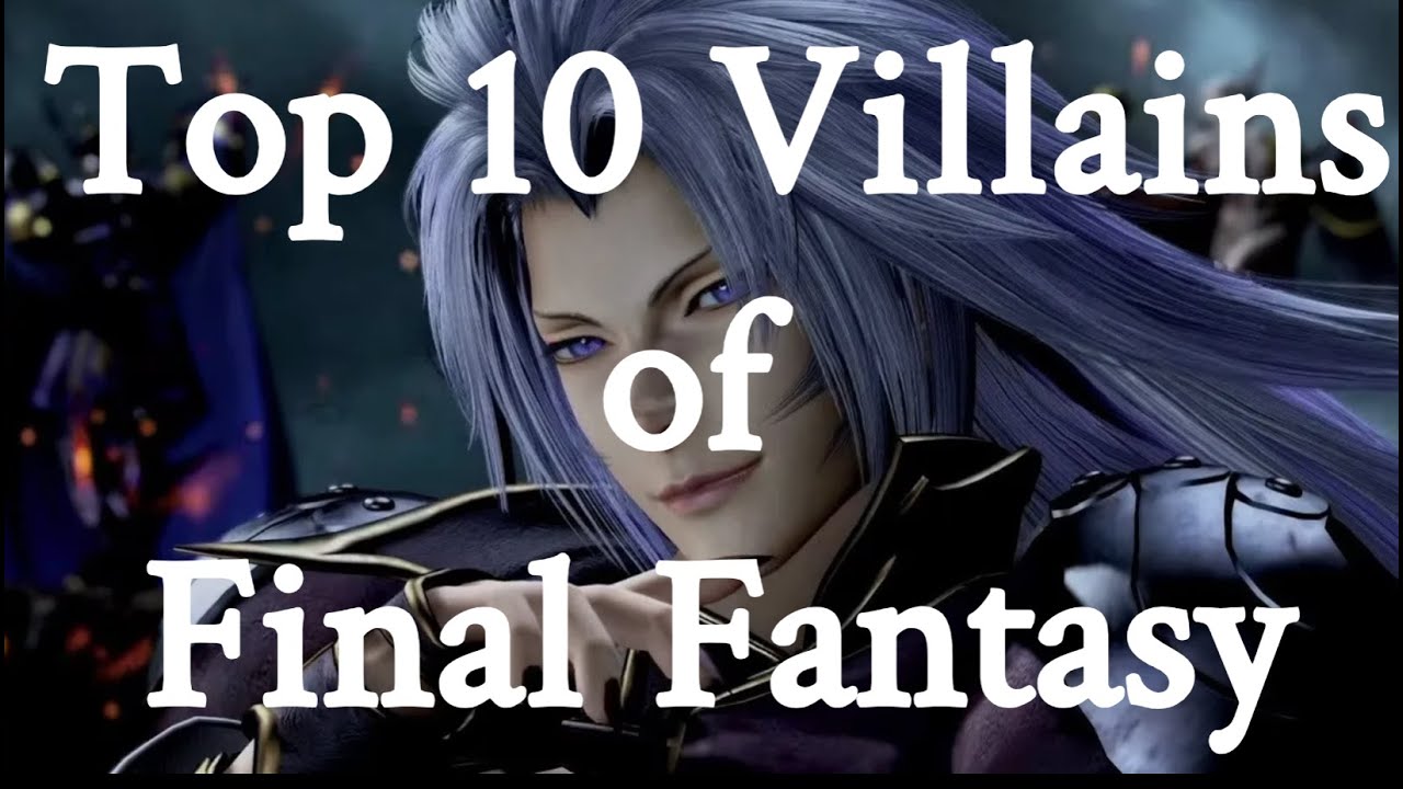 Top 10 Final Fantasy Villains - YouTube