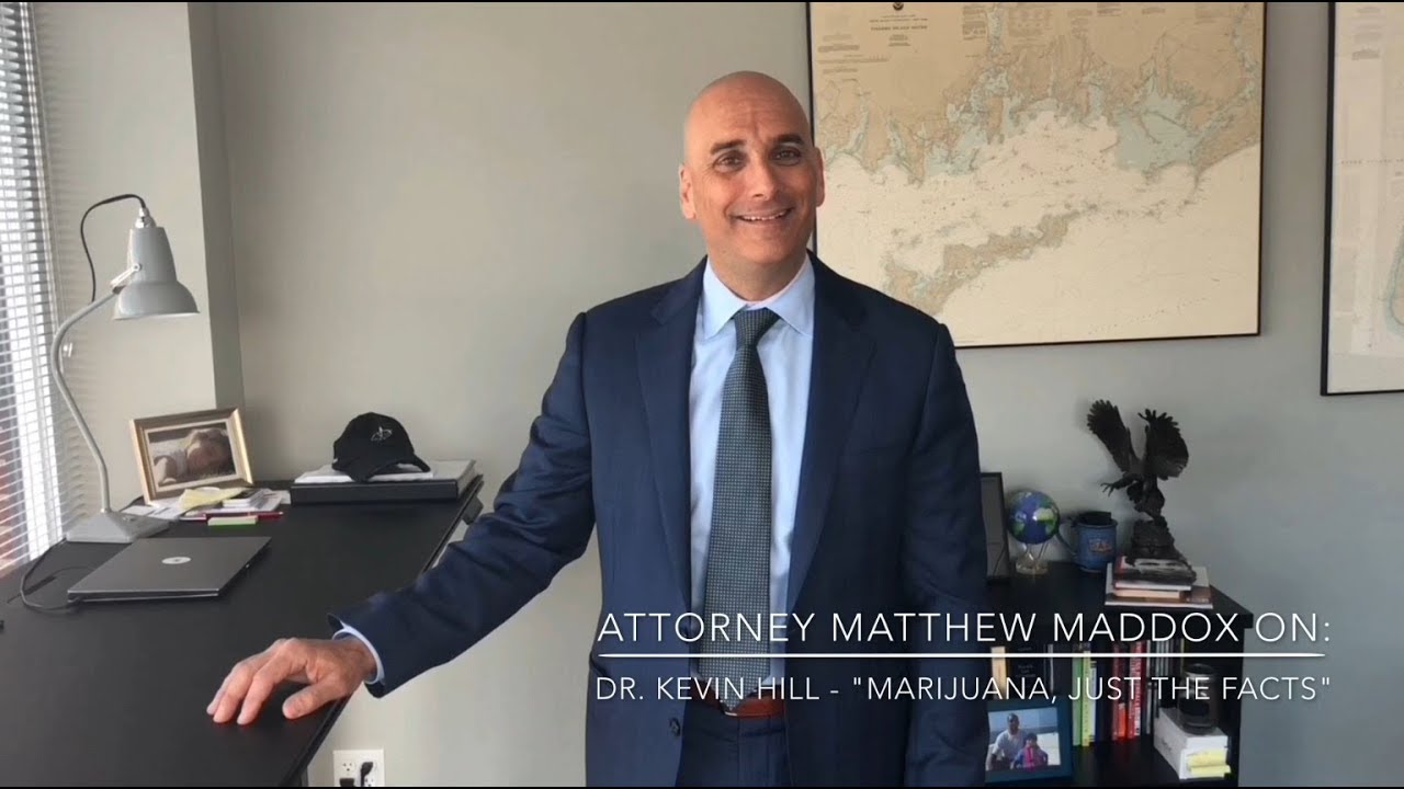 Attorney Matthew Maddox On: Dr Kevin Hill - "Marijuana, Just the Facts ...