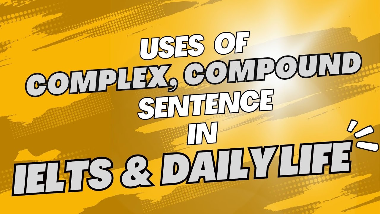 Complex, compound sentence সহজে শিখে IELTS ও daily life এ ব্যবহার করার ...