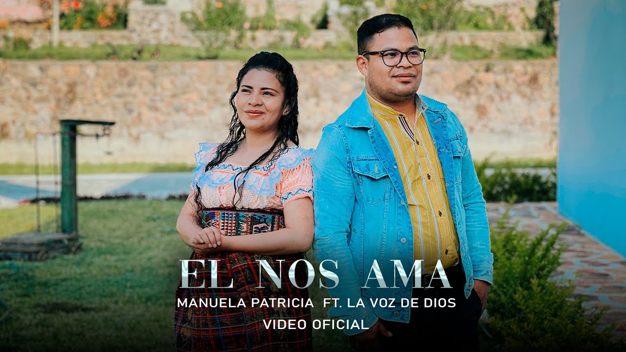 EL NOS AMA - Manuela Patricia FT. La Voz de Dios - Video Oficial - YouTube