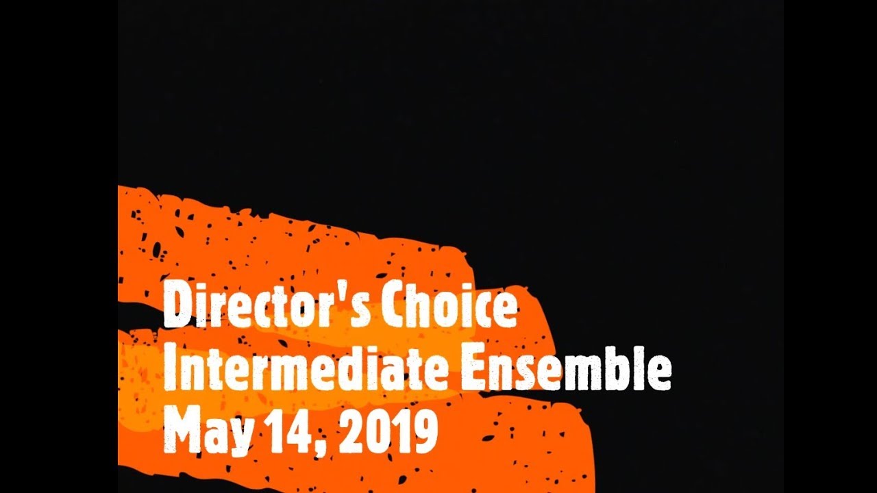 Director's Choice Intermediate Ensemble Presentation - YouTube