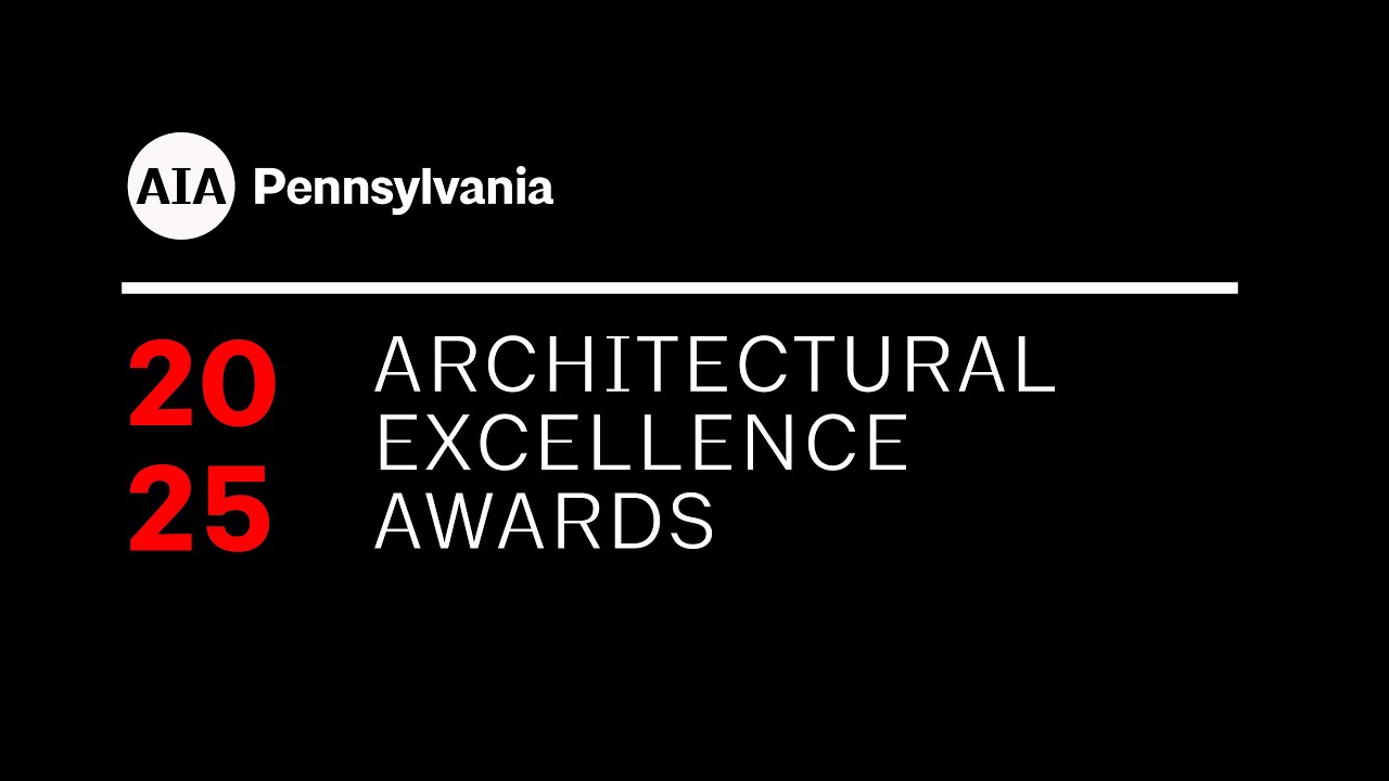 2025 AIA Pennsylvania Architectural Excellence Awards Broadcast - YouTube