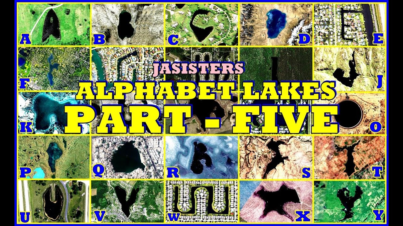ALPHABET LAKES IN THE WORLD IN GOOGLE EARTH PART-FIVE#alphabet #letters ...