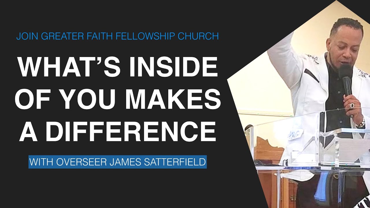 What's Inside of You Makes a Difference l Pastor James Satterfield ...