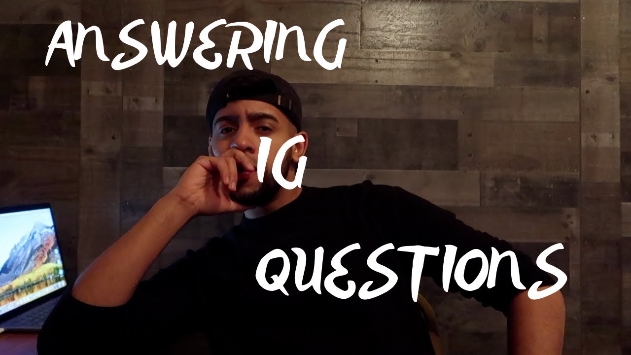 ANSWERING IG QUESTIONS YouTube answering-ig-questions-youtube
