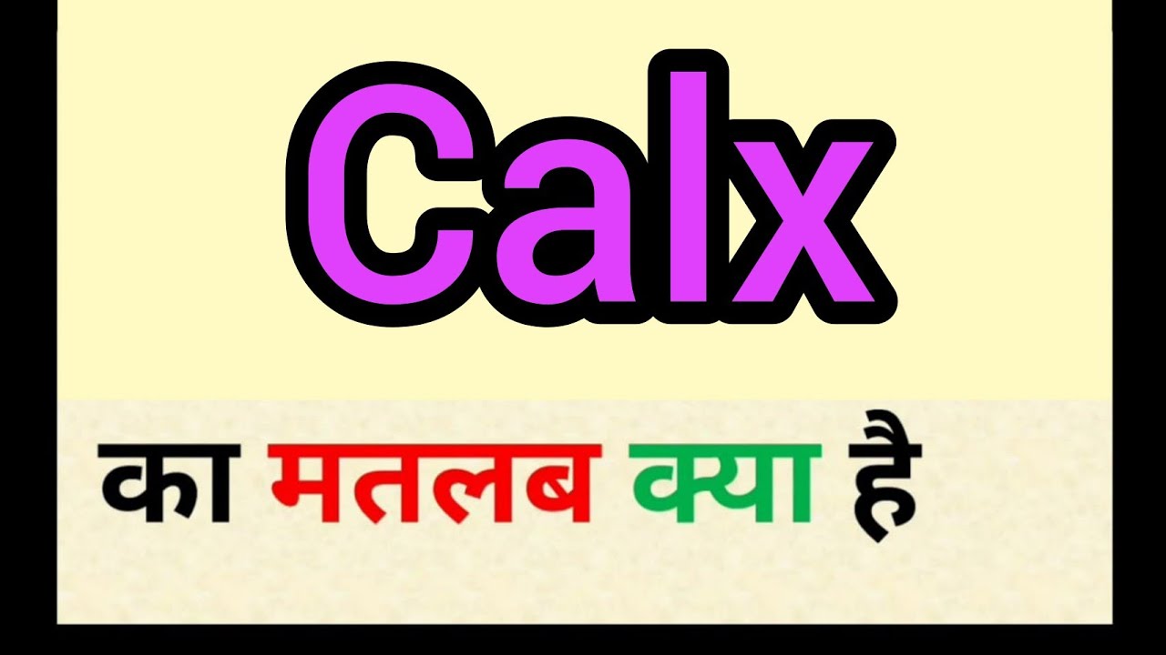 Calx meaning in hindi | calx ka matlab kya hota hai | word meaning ...