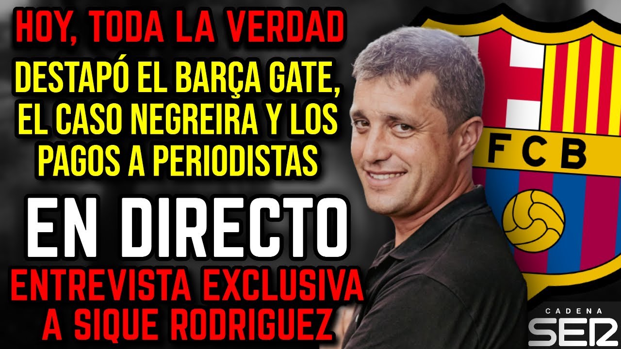 🔥 ENTREVISTA A SIQUE RODRÍGUEZ | BARÇA GATE, CASO NEGREIRA, PAGOS A ...