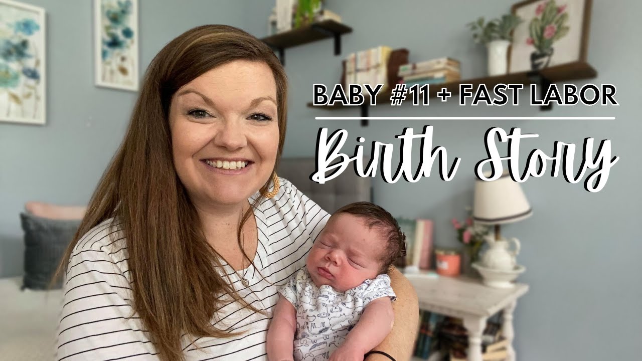 Birth Story || FAST LABOR || Baby #11 Birth Story || - YouTube