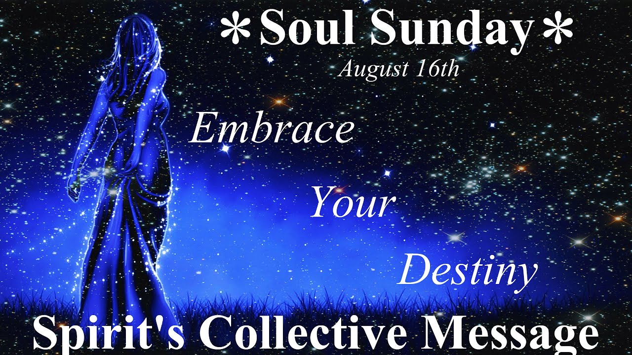 Embrace Your Destiny! ~ 🙏Soul Sunday Spirit Message ~ 😇Collective ...