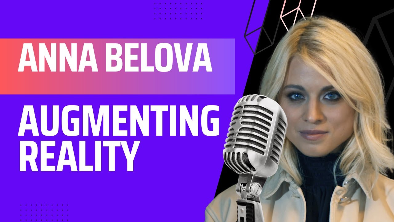 Augmenting Reality w/ Anna Belova | Blackfiles Business Podcast | 07 - YouTube