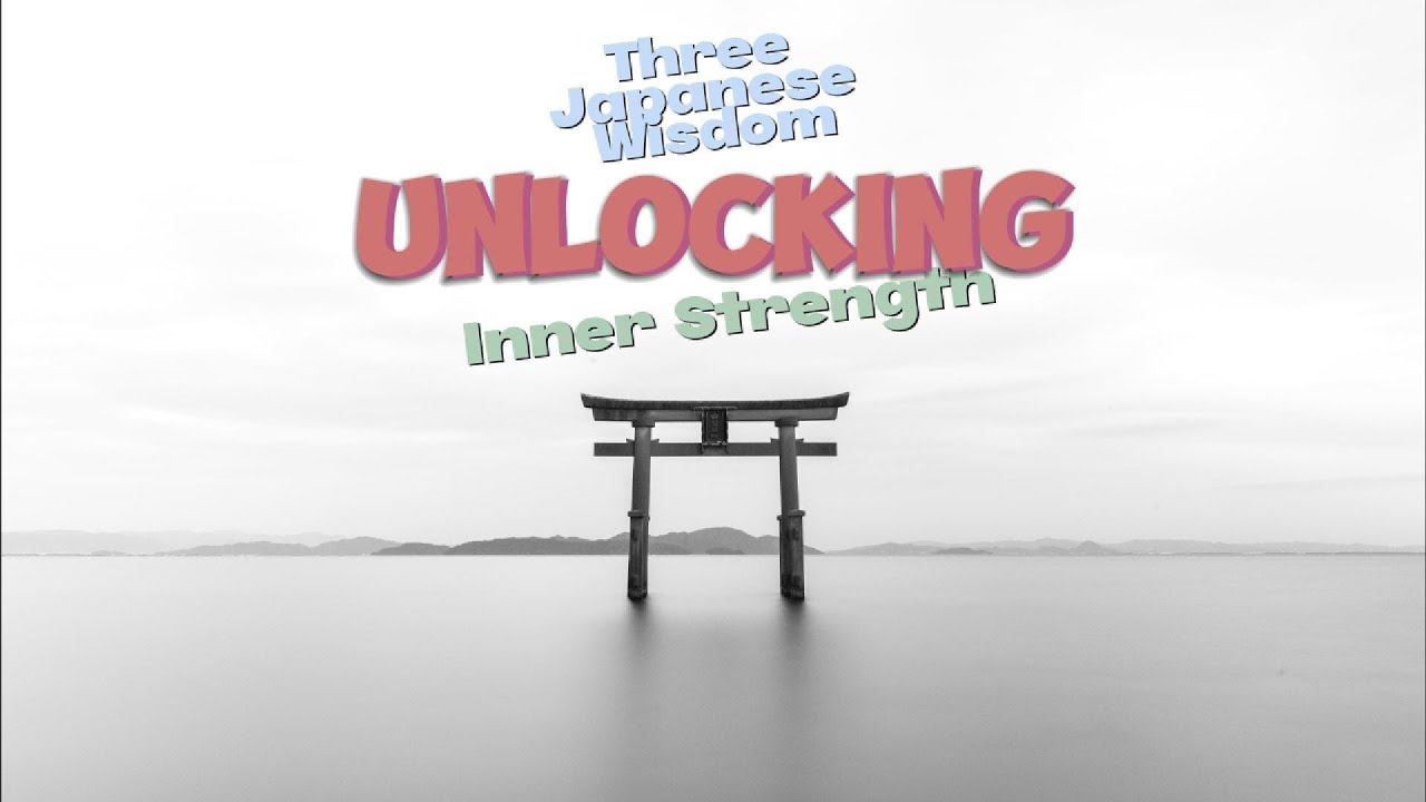 Life Lessons | Three Japanese Wisdom to Unlocking Inner Strength # ...