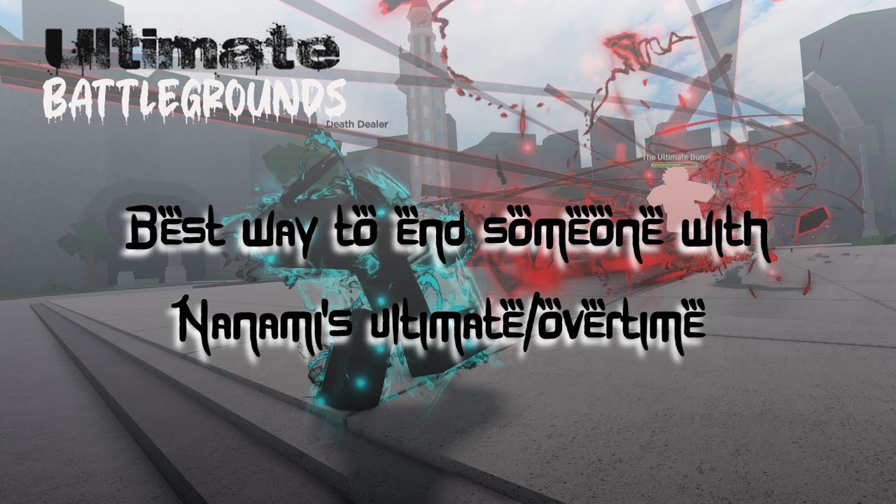 Best way to end someone with nanami's ultimate | UBG | Ultimate ...