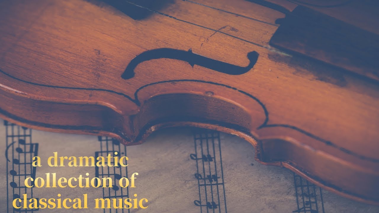 a dramatic collection of classical music - YouTube