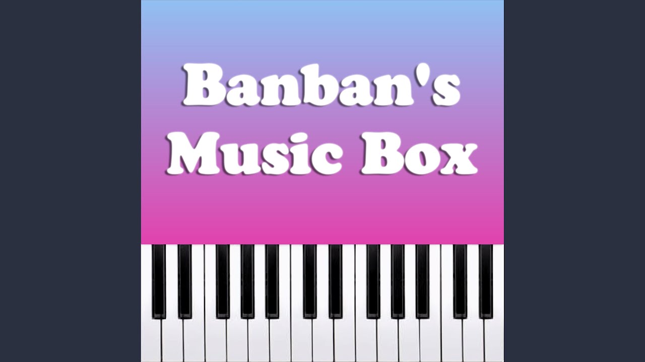 Banban's Music Box (Piano Version) - YouTube