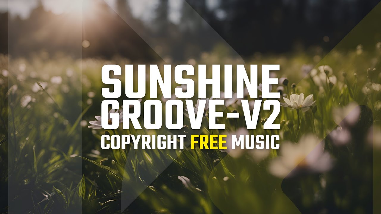 🎶 Sunshine Groove (v2) – Feel-Good Vibes | Non Copyright Music 🎧 - YouTube