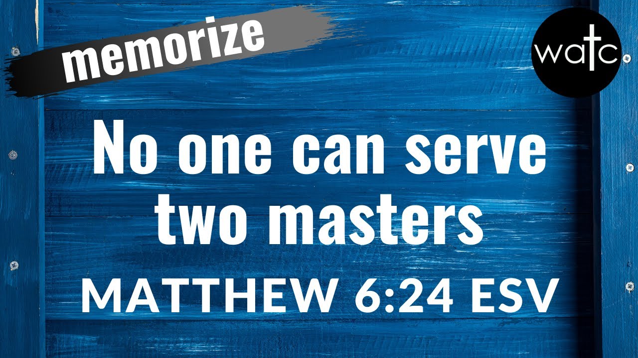 Matthew 6:24 ESV (God, serving, money, idolatry): Read, recite, and ...