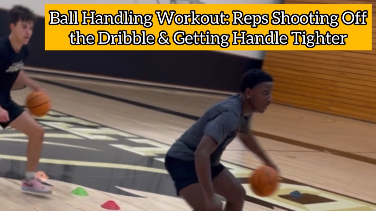 Ball Handling Workout: Reps Shooting Off the Dribble & Getting Handle ...