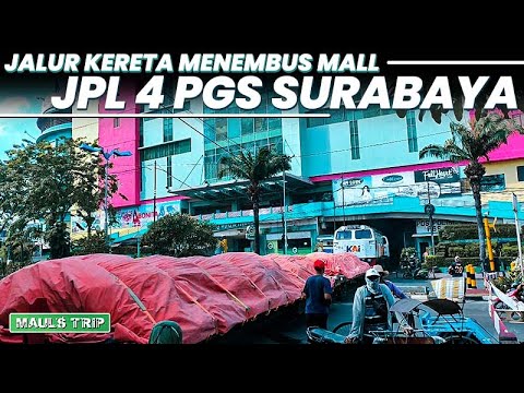 PERLINTASAN UNIK JPL 4 SURABAYA, Jalur Keretanya Mepet Pasar & Tembus MALL PGS | MAUL'S TRIP ...