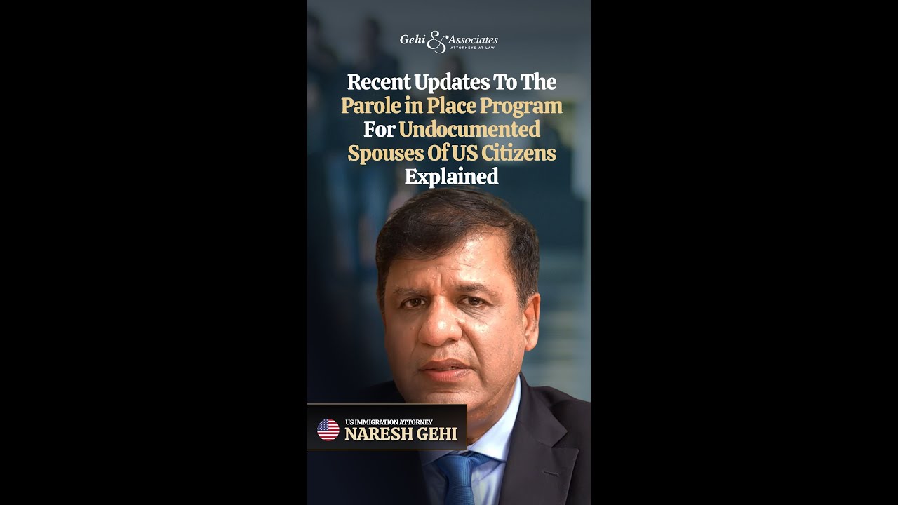 Attorney Naresh M Gehi Explains The Recent Update In Parole In Place ...