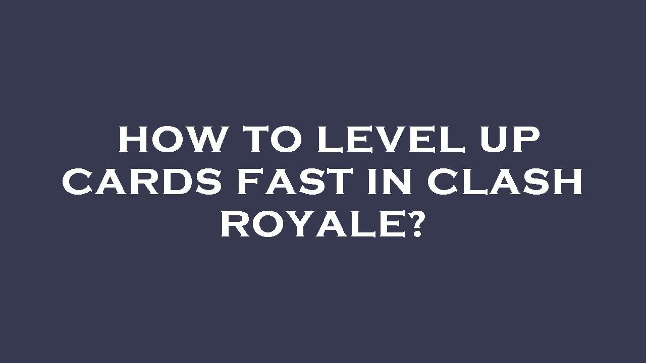 How to level up cards fast in clash royale? - YouTube