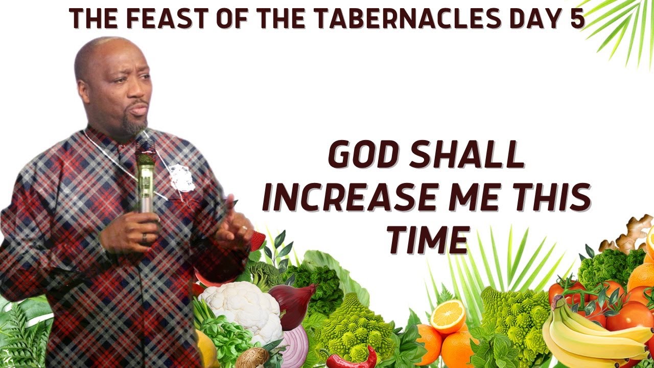 GOD SHALL INCREASE ME THIS TIME | THE FEAST OF THE TABERNACLE DAY 5 ...