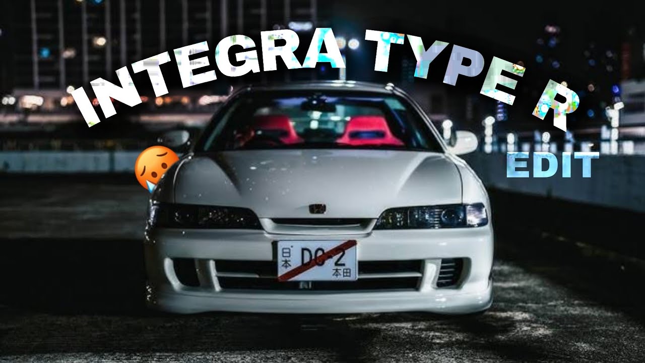 Honda Integra Type R - Edit | SPEED 95 - YouTube