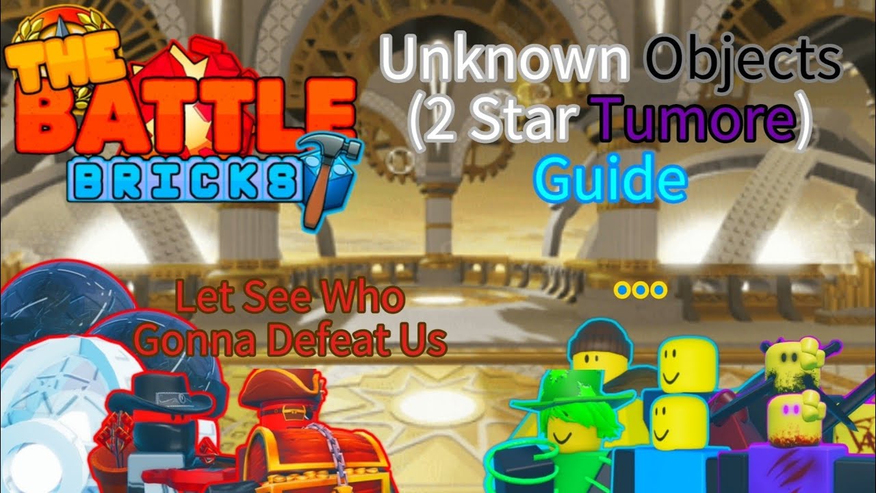 The Battle Bricks : Unknown Objects (2 Star Tumore) Guide - YouTube