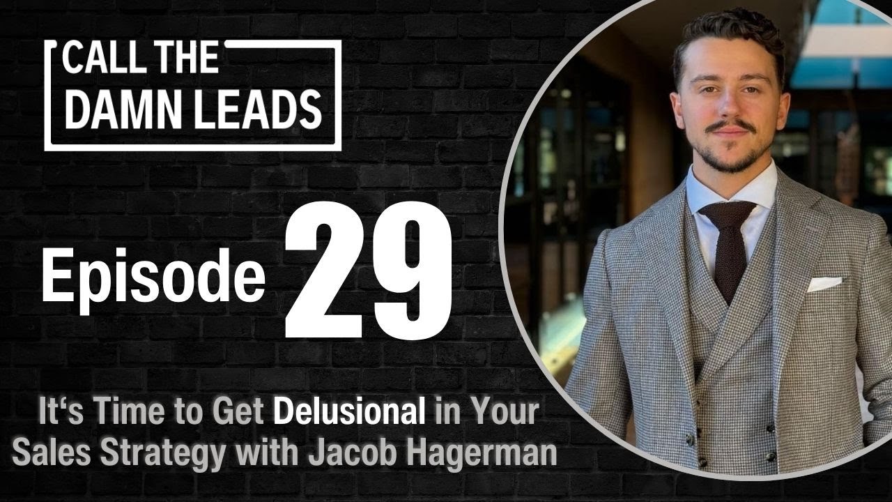 It’s Time to Get Delusional in Your Sales Strategy with Jacob Hagerman ...