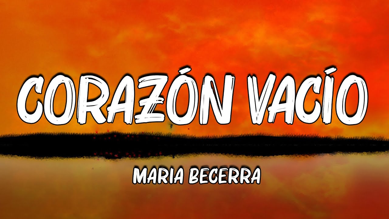 Maria Becerra - CORAZÓN VACÍO (Letra/Lyrics) - YouTube