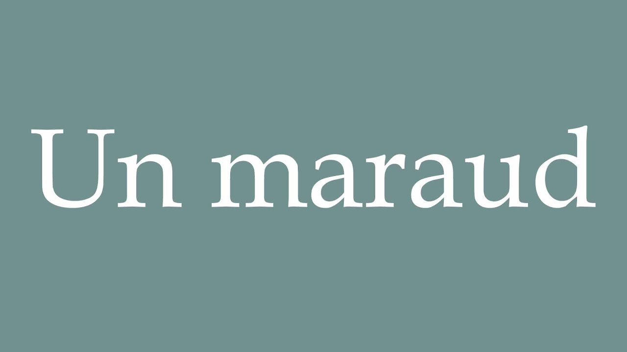 How to Pronounce ''Un maraud'' (A Scoundrel) Correctly in French - YouTube