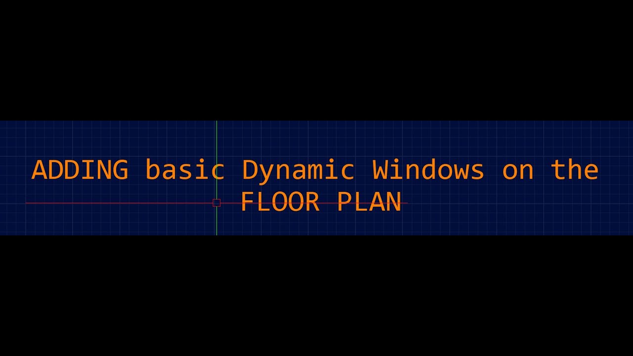 Adding basic Dynamic Windows at the Floor Plan -AutoCAD (1st things 1st ...