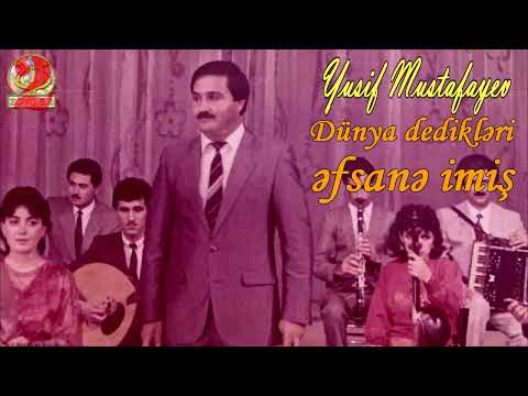 Yusif Mustafayev - Dünya dedikləri