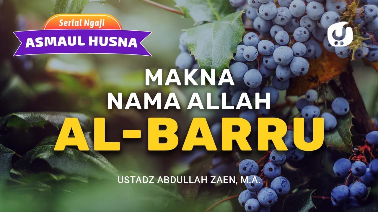 Makna Nama Allah Al Barru - Ustadz Abdullah Zaen, Lc., MA - YouTube