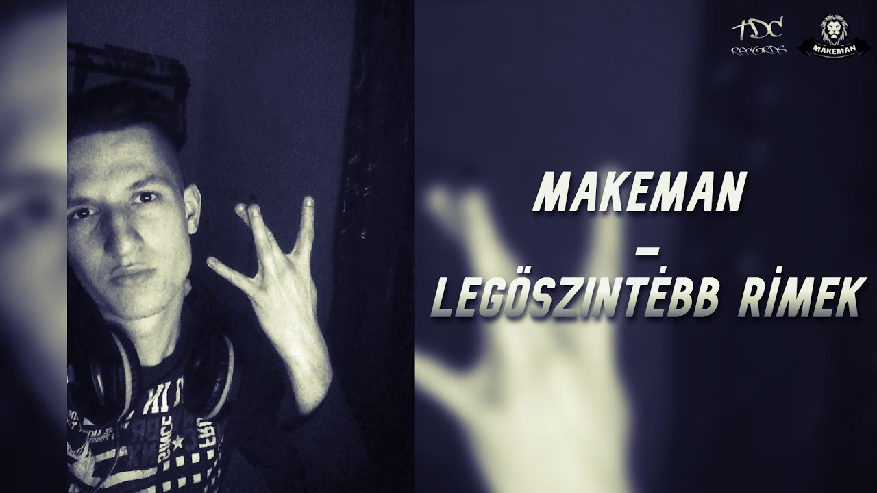 MakeMan - Legőszintébb Rímek (Mc D-nek!) (Official Music) - YouTube