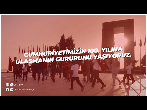 Cumhuriyetimizin 100. yılına ulaşmanın gururunu yaşıyoruz.
