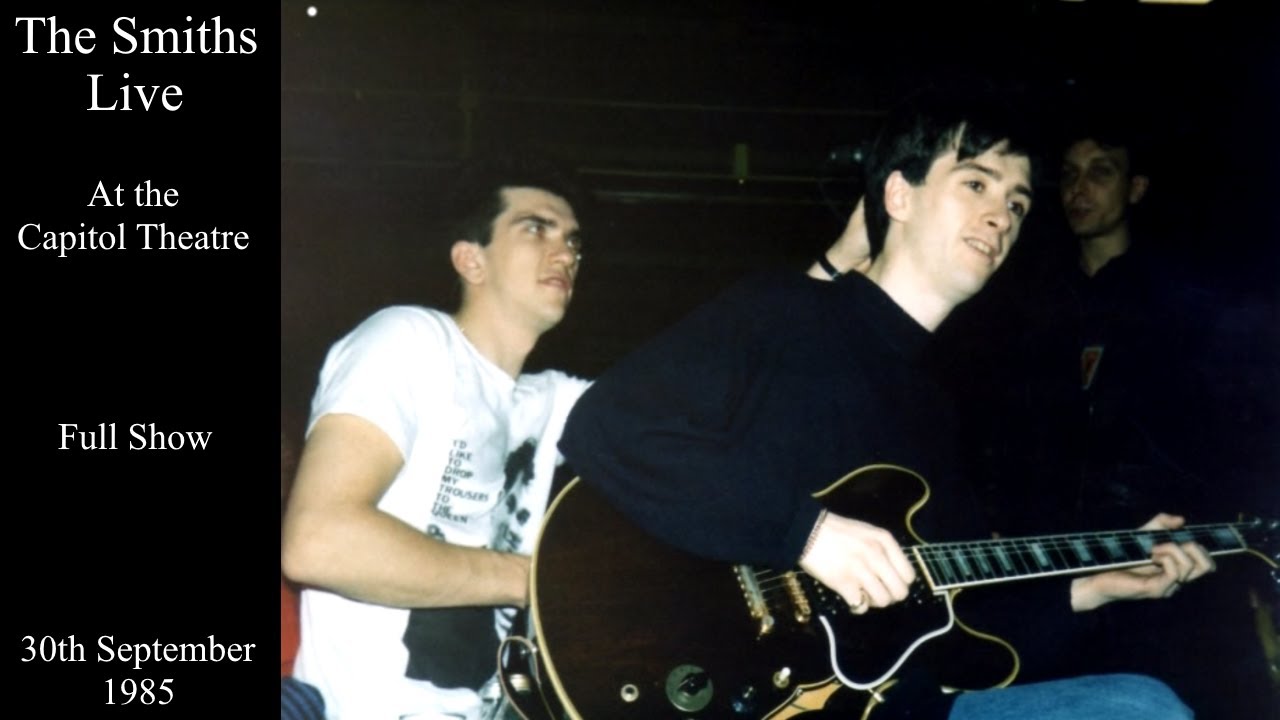The Smiths Live | The Capitol Theatre | September 1985 [FULL SHOW ...