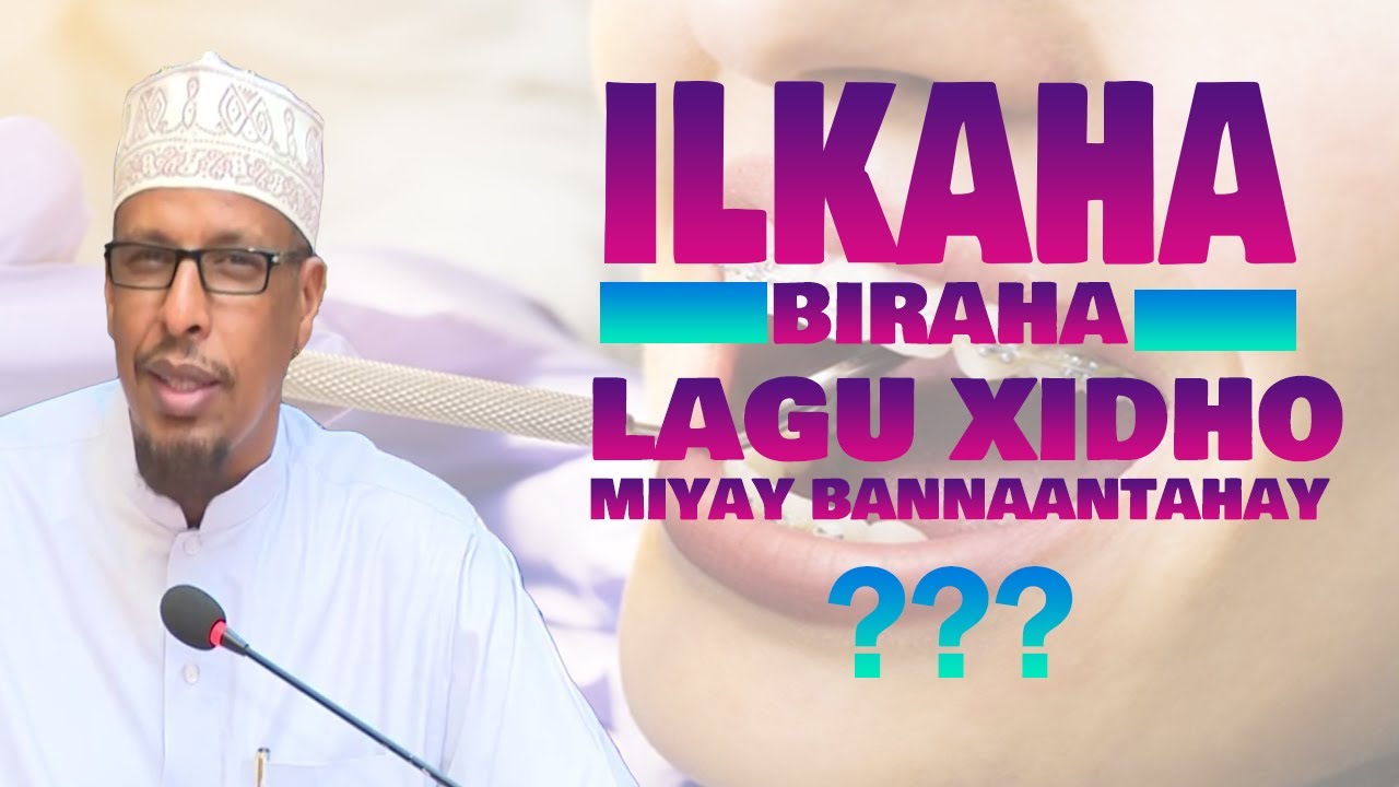 (FAAIIDO) ILKAHA BIRAHA LAGU XIDHO MIYAY BANNAANTAHAY, FANAXDA MA LA ...