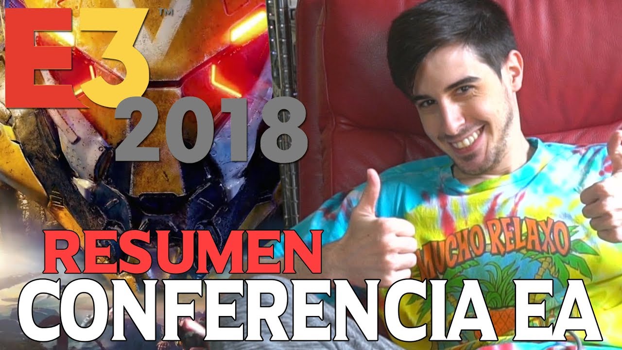 RESUMEN CONFERENCIA EA E3 2018 - YouTube