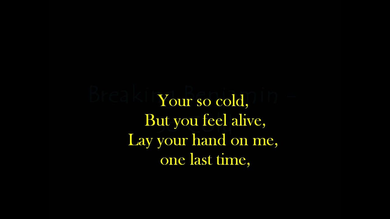 Breaking Benjamin So Cold Lyrics - YouTube