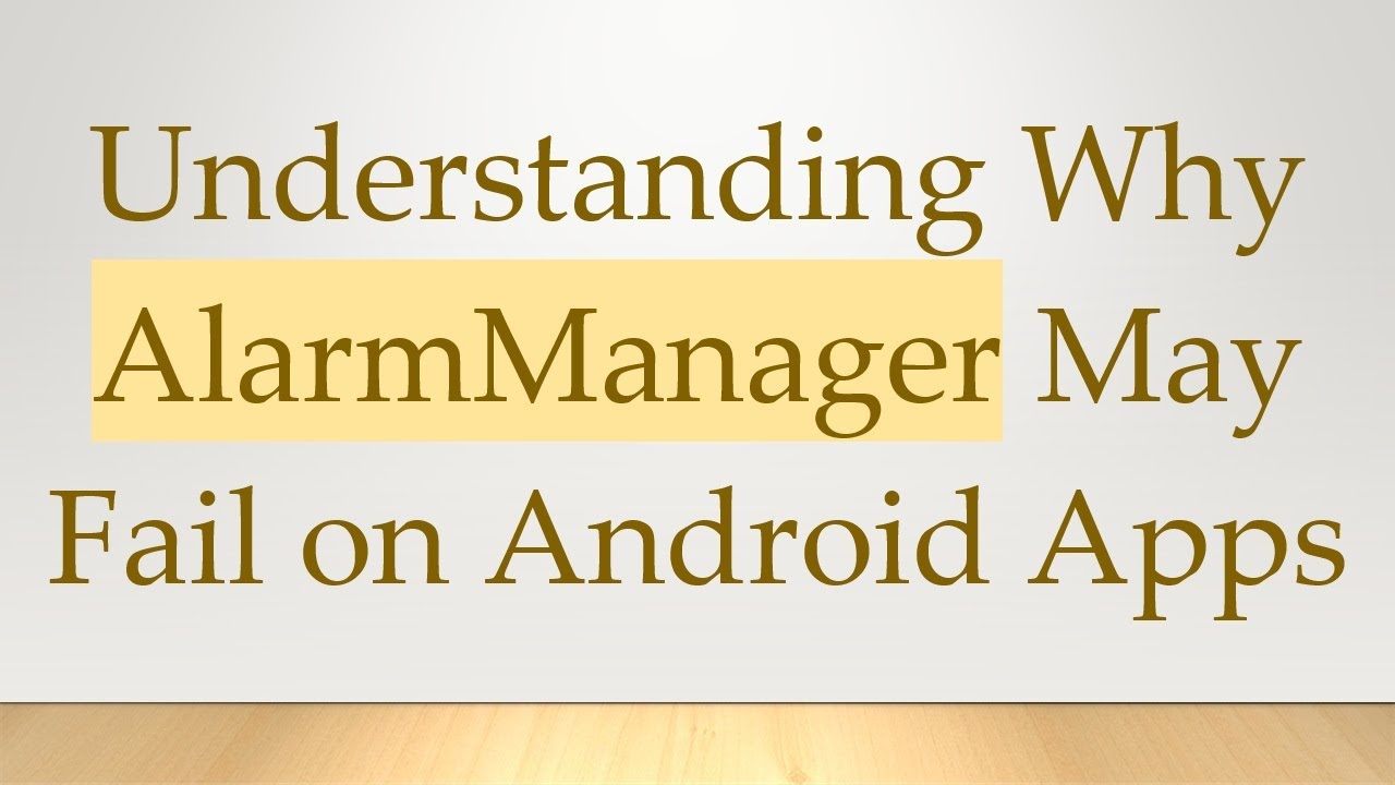 Understanding Why AlarmManager May Fail on Android Apps - YouTube