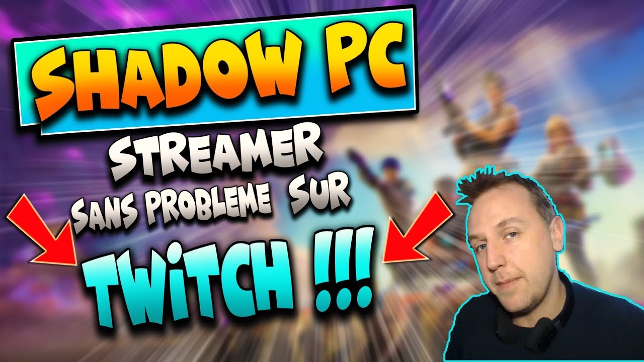 TWITCH! STREAMER SUR SHADOW PC [SisoeN] - YouTube