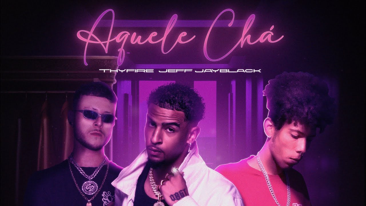 Aquele Chá - Thyfire, Jeff Devilfish & J Bl4ck - YouTube